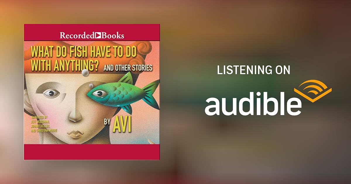 What Do Fish Have To Do With Anything By Avi Audiobook Audible co uk what-do-fish-have-to-do-with-anything-by-avi-audiobook-audible-co-uk